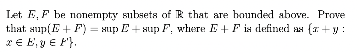 Solved Let E,F be nonempty subsets of R that are bounded | Chegg.com