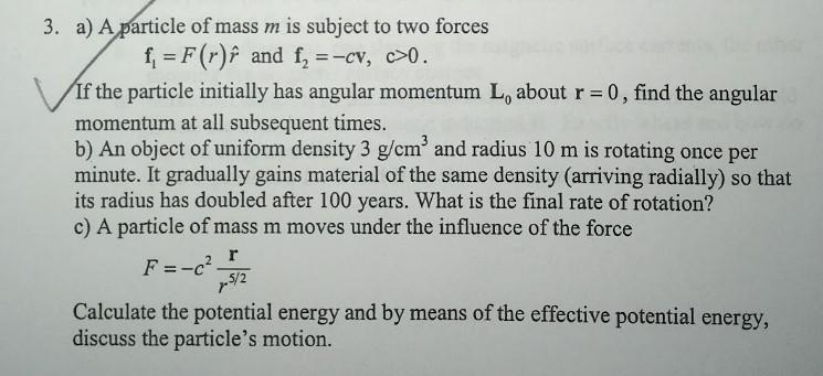Solved a) A particle of mass m is subject to two forces | Chegg.com