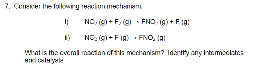 Solved 7. Consider the following reaction mechanism: i NO2 | Chegg.com