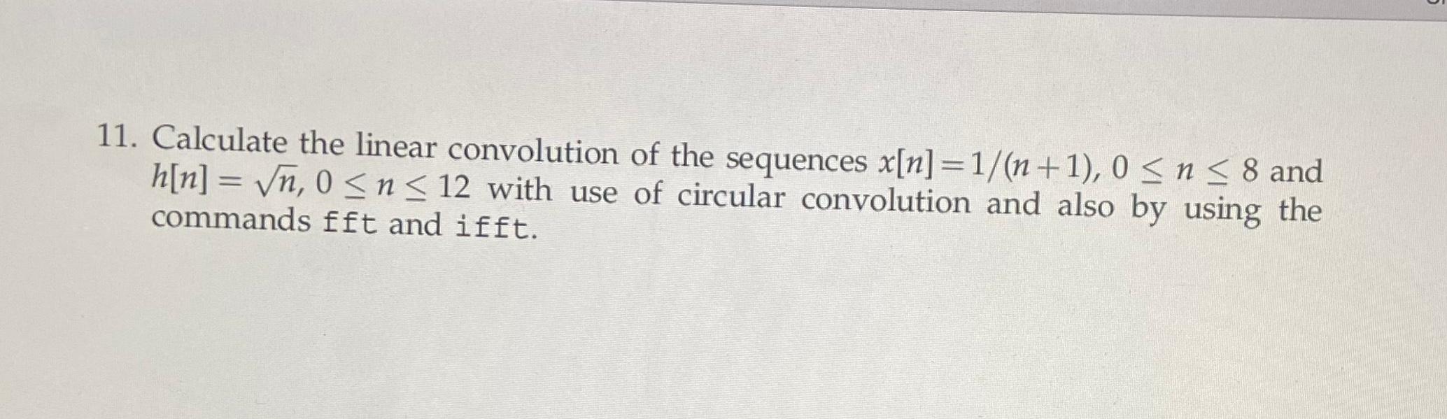 Solved 11. Calculate the linear convolution of the sequences | Chegg.com