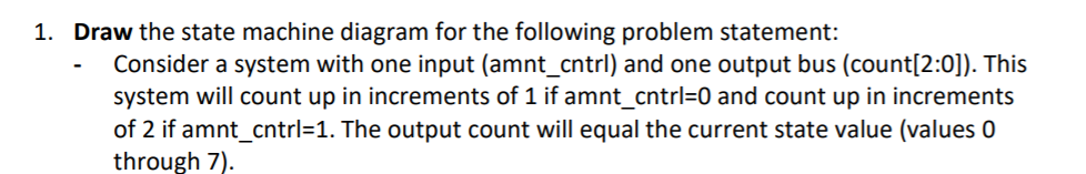 Solved 1. Draw the state machine diagram for the following | Chegg.com