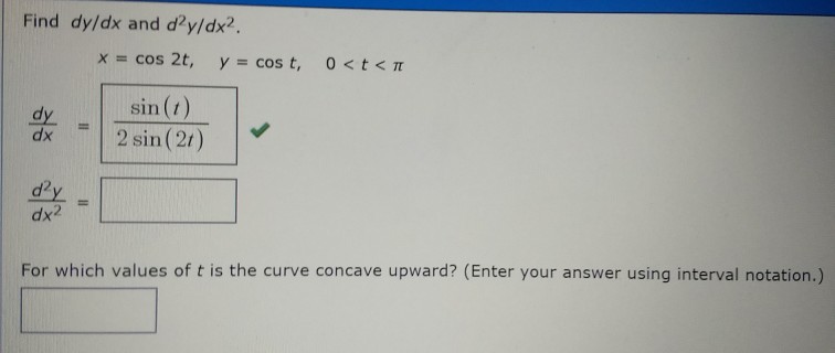 Solved Find dy/dx and d2y/dx2 x=cos 2t, y=cos t, 0 | Chegg.com