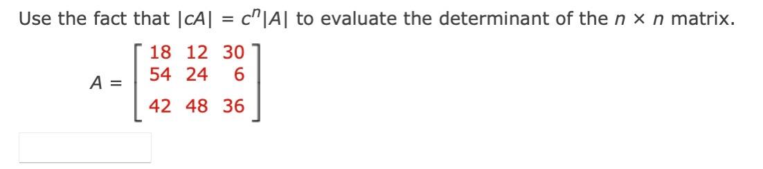 Use the fact that ∣cA∣=cn∣A∣ to evaluate the | Chegg.com