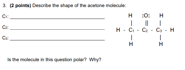 Solved I 3. (2 points) Describe the shape of the acetone | Chegg.com