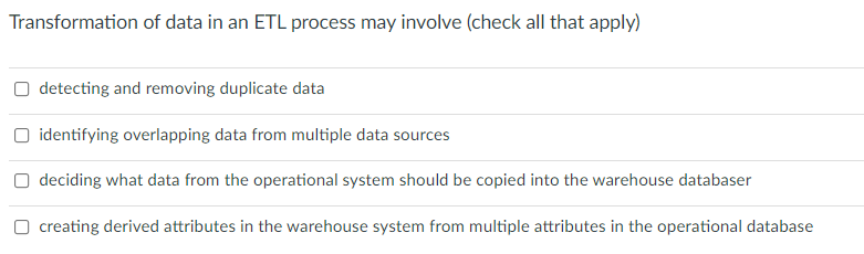 Solved Transformation of data in an ETL process may involve | Chegg.com