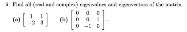 Solved 6. Find all (real and complex) eigenvalues and | Chegg.com