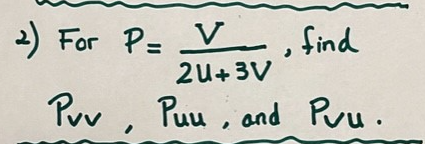 Solved 2) For P=2u+3vv, find Pvv, Puu, and Pvu. | Chegg.com