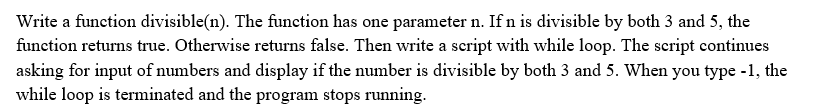 Solved Write a function divisible(n). The function has one | Chegg.com