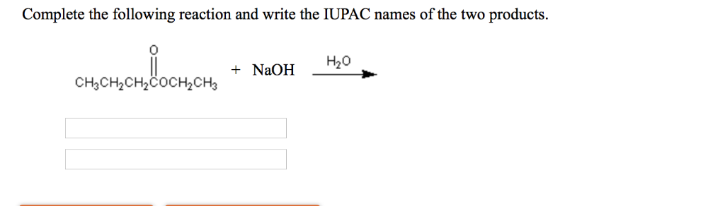 Solved Complete the following reaction and write the IUPAC | Chegg.com