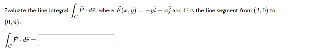 Solved Evaluate the line integral ∫C﻿vec(F)*dvec(r), ﻿where | Chegg.com
