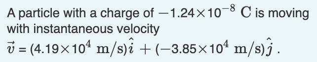 Solved A particle with a charge of −1.24×10−8C is moving | Chegg.com
