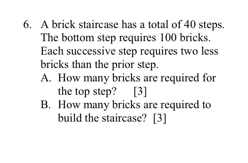 Solved 6. A brick staircase has a total of 40 steps. The | Chegg.com