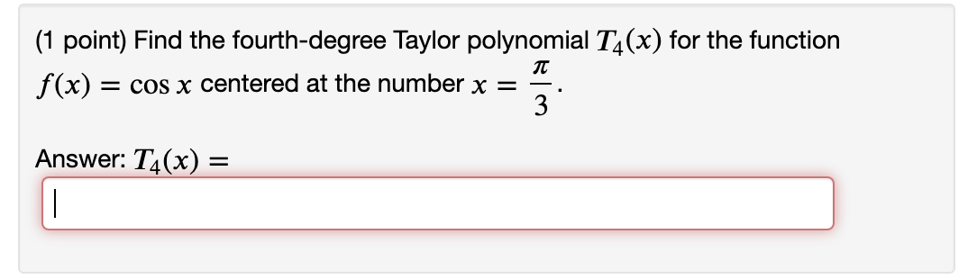 Solved (1 point) Find the fourth-degree Taylor polynomial | Chegg.com