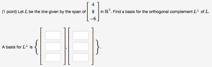 Solved 4 (1 point) Let L be the line given by the span of 8 | Chegg.com