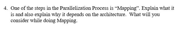 Solved 4. One of the steps in the Parallelization Process is | Chegg.com