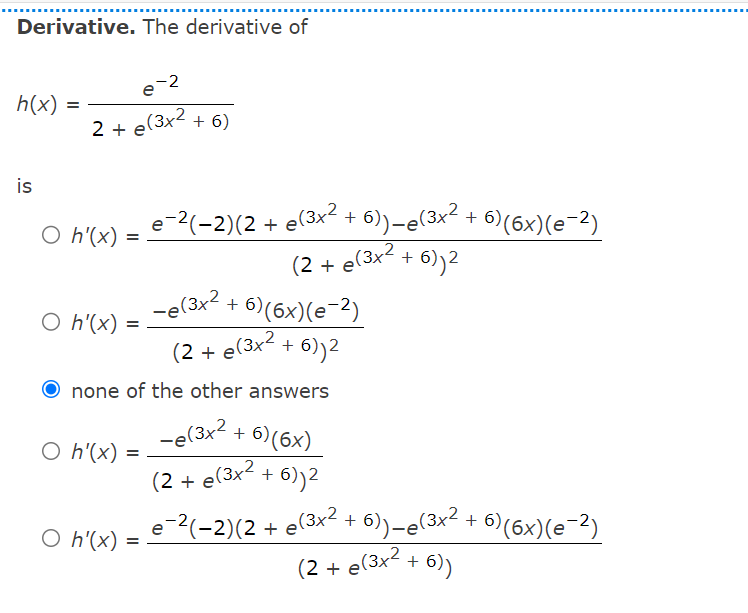 Solved Derivative. The derivative of h(x)=2+e(3x2+6)e−2 is | Chegg.com