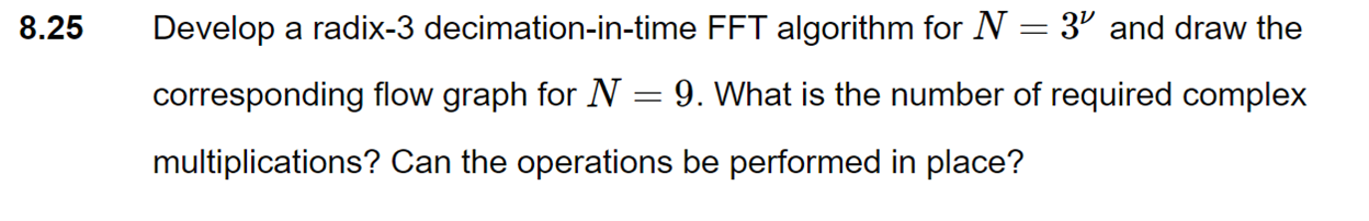 Solved 8.25 Develop a radix-3 decimation-in-time FFT | Chegg.com