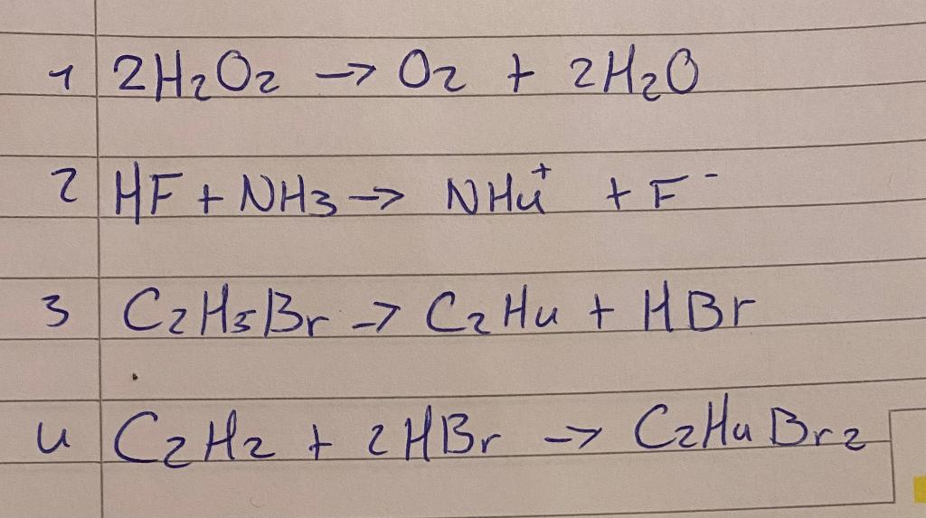 Solved 2H2O2→O2+2H2O HF+NH3→NH4++F− C2H3Br3→C2Hu++HBr | Chegg.com