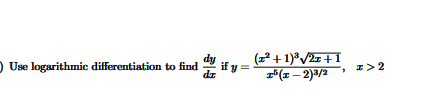 Solved Use logarithmic differentiation to find dxdy if | Chegg.com