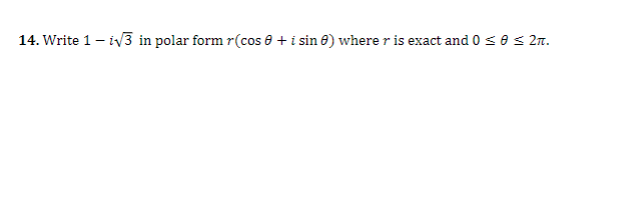 Solved 14. Write 1 - iV3 in polar form rcos 6+ i sin ) where | Chegg.com