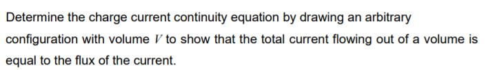 Solved Determine the charge current continuity equation by | Chegg.com