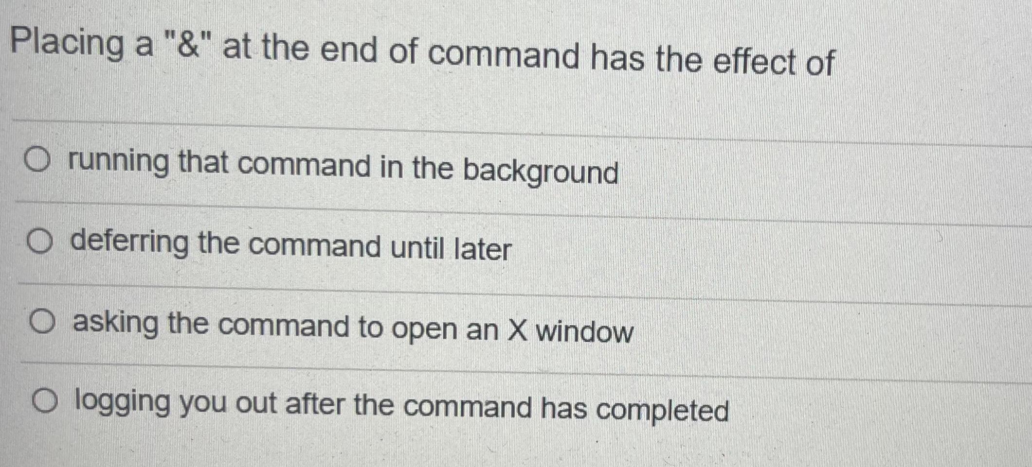 Solved Placing a "\&" at the end of command has the effect | Chegg.com