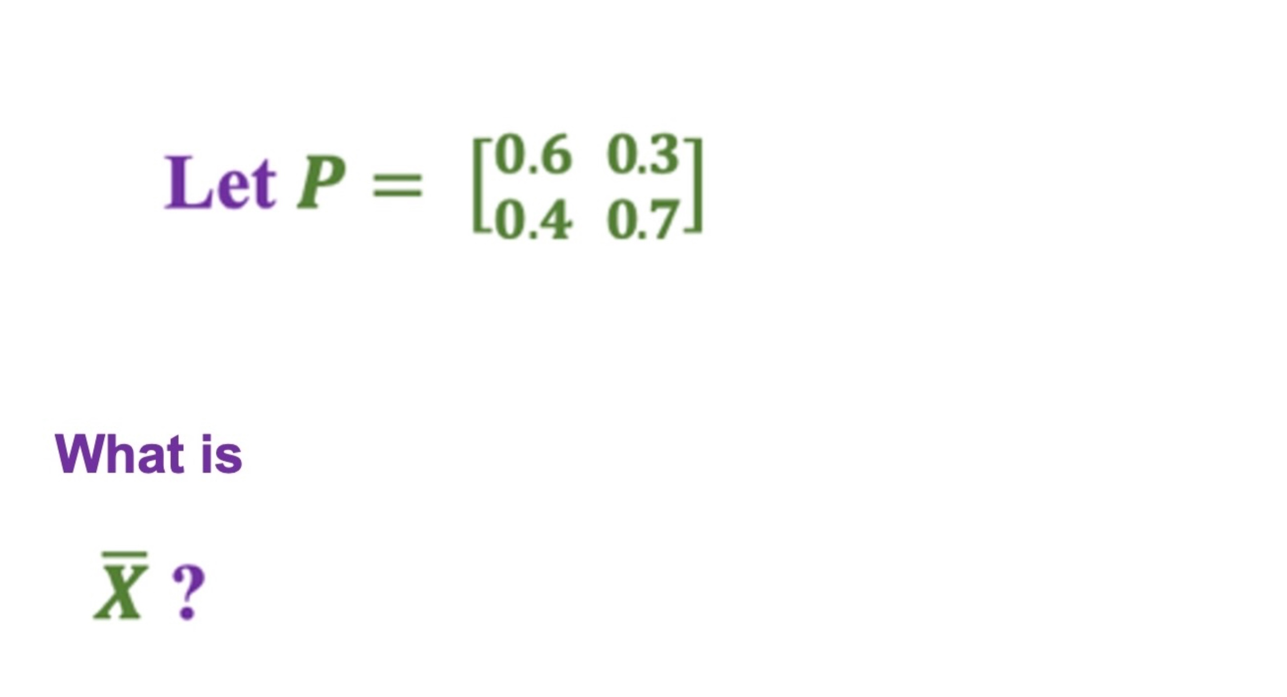 Solved Let P=[0.60.30.40.7]What isx‾ ? | Chegg.com