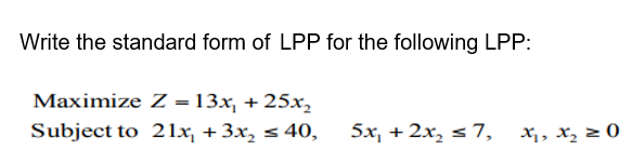 Solved Write the standard form of LPP for the following LPP: | Chegg.com