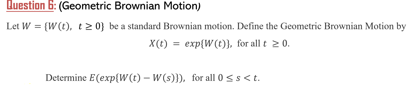 Solved Question 6: (Geometric Brownian Motion) Let W = | Chegg.com
