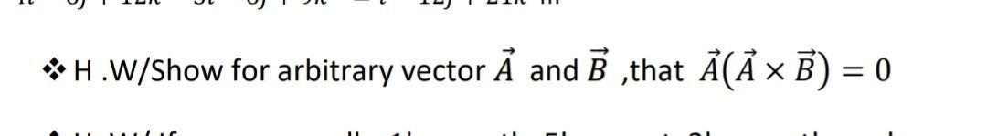 Solved *H.W/Show for arbitrary vector Å and B ,that A(A x B) | Chegg.com