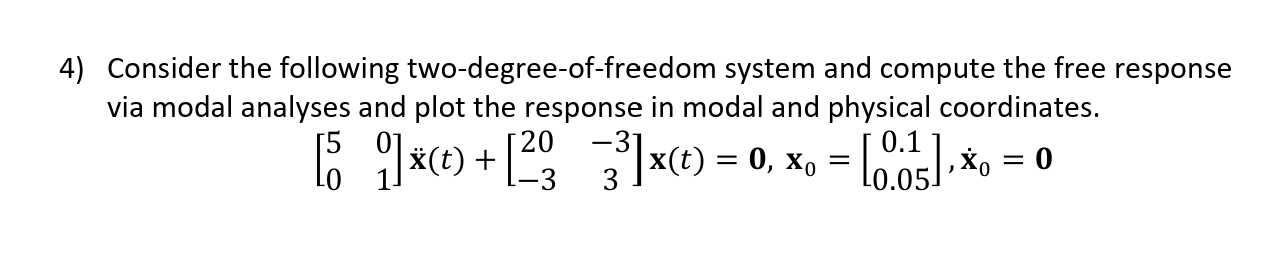 Solved H) Consider the following two-degree-of-freedom | Chegg.com