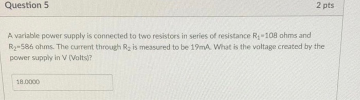 Solved Question 5 2 pts A variable power supply is connected | Chegg.com