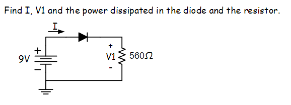Solved Find I, V1 and the power dissipated in the diode and | Chegg.com