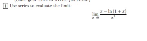 Solved 1 Use series to evaluate the limit. limx→0x2x−ln(1+x) | Chegg.com