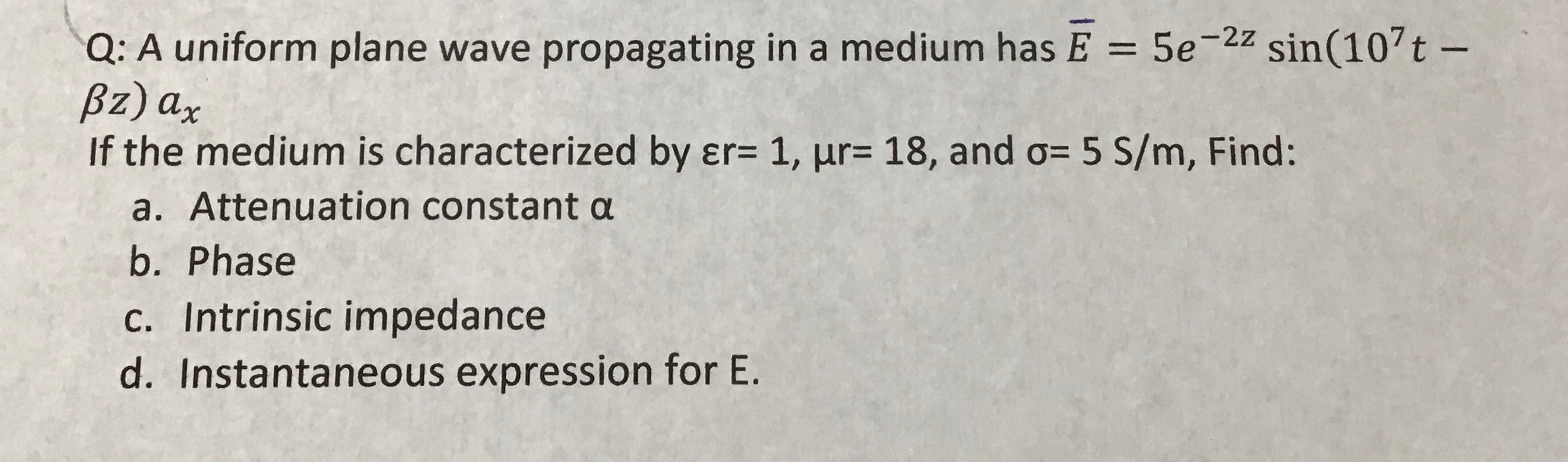 Solved Q: A uniform plane wave propagating in a medium has E | Chegg.com