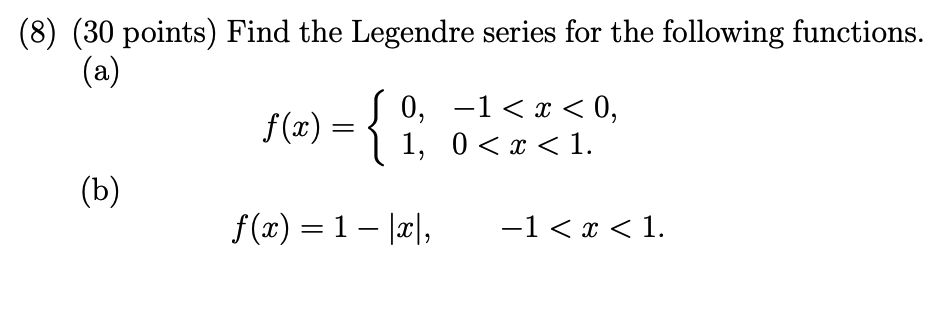 Solved (8) (30 points) Find the Legendre series for the | Chegg.com
