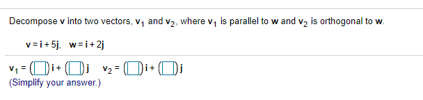 Solved Decompose v into two vectors, V1 and V2, where vis | Chegg.com