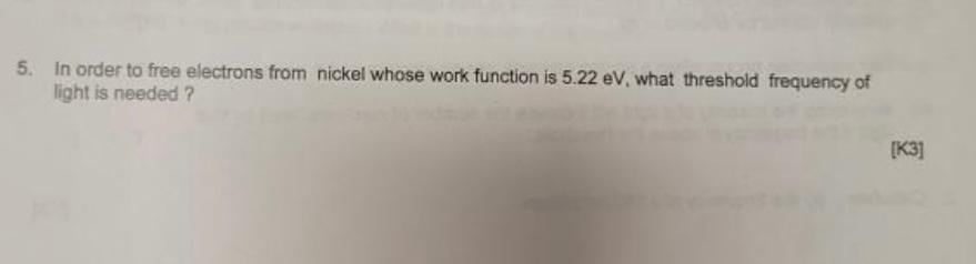 Solved 5. In order to free electrons from nickel whose work | Chegg.com