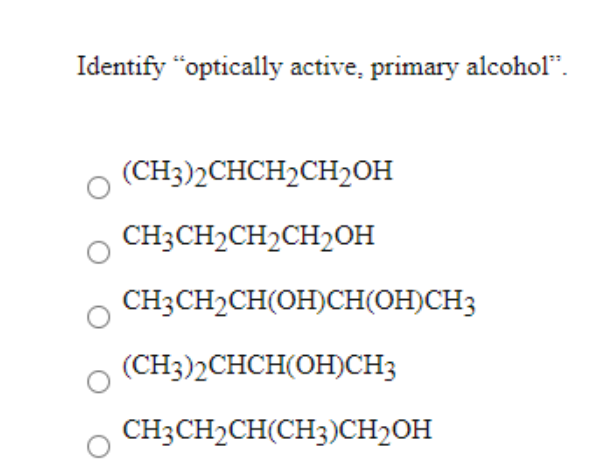 Solved Identify "optically active, primary alcohol". | Chegg.com