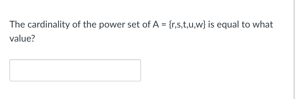 Solved The cardinality of the power set of A = {r,s,t,u,w} | Chegg.com