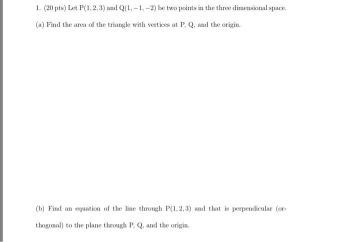 Solved 1. (20 pts) Let P(1,2,3) and Q(,-1,-2 be two points | Chegg.com
