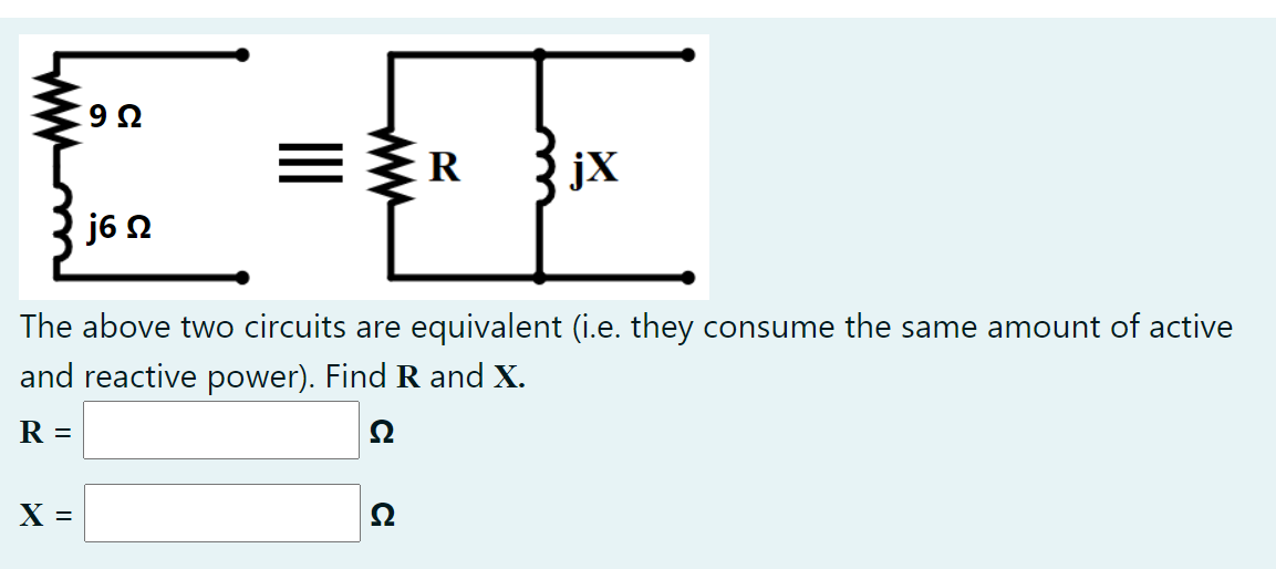 Solved 912 =R - jX j6 Ω The above two circuits are | Chegg.com