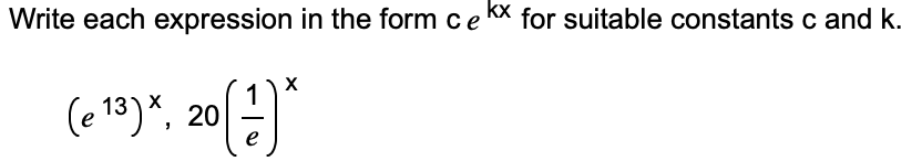 Solved Write each expression in the form cekx for suitable | Chegg.com