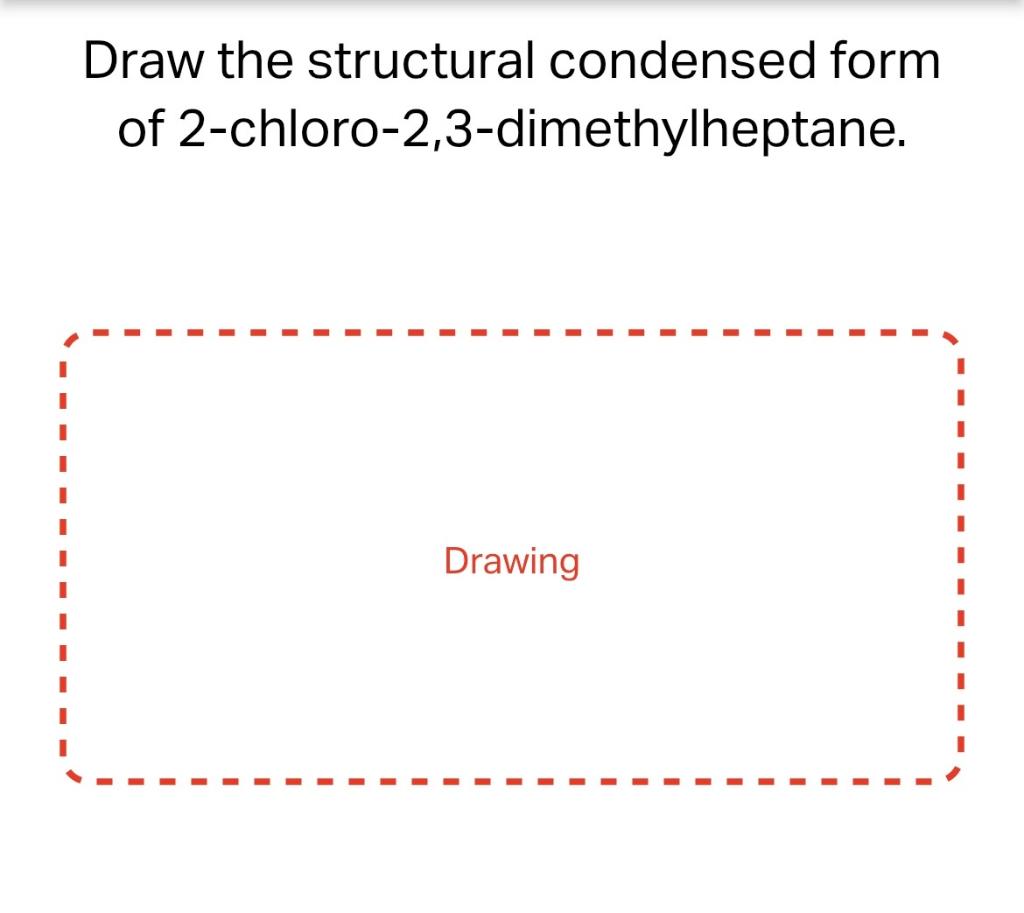 Solved Draw the structural condensed form of | Chegg.com