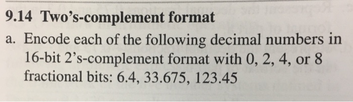 Solved 9.14 Two's-complement format a. Encode each of the | Chegg.com
