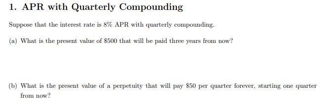 Solved 1. APR with Quarterly Compounding Suppose that the | Chegg.com