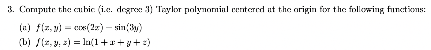Solved 3. Compute the cubic (i.e. degree 3) Taylor | Chegg.com
