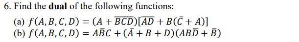 Solved 6. Find the dual of the following functions: (a) | Chegg.com