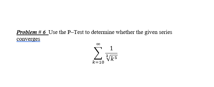 Solved Problem \# 6 Use the P-Test to determine whether the | Chegg.com