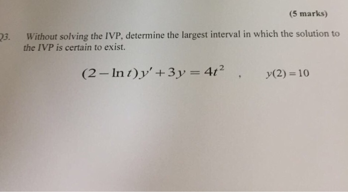 Solved (5 marks) 23. Without solving the IVP, determine the | Chegg.com